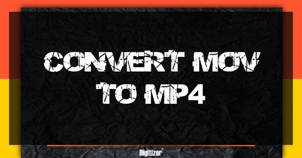 The easiest way to convert MOV to MP4 - Digitizer