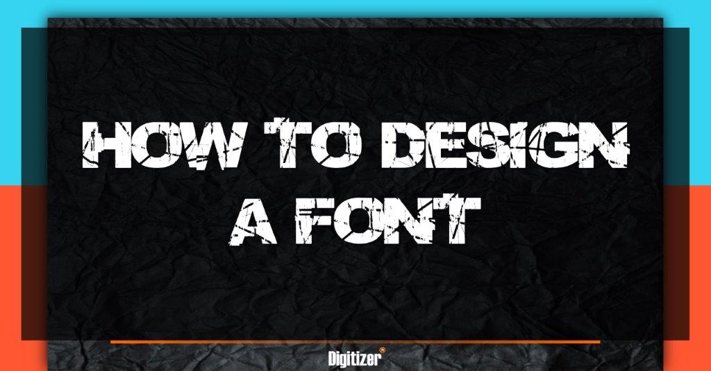 How to design a font most effectively? - Digitizer