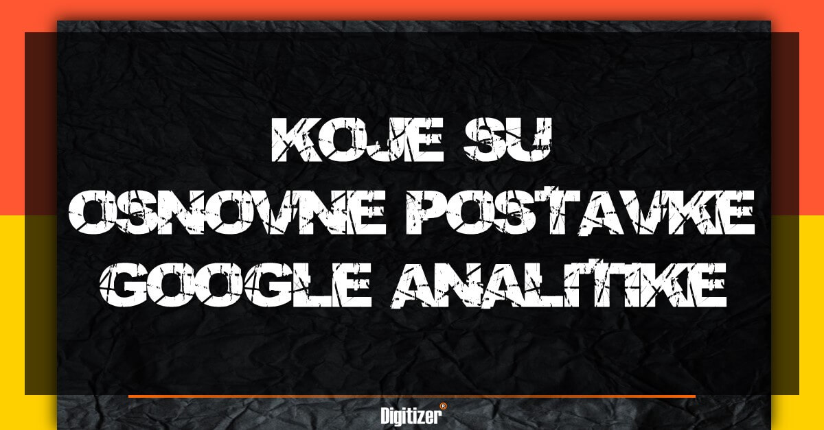 Kako podesiti osnovne postavke Google analitike?